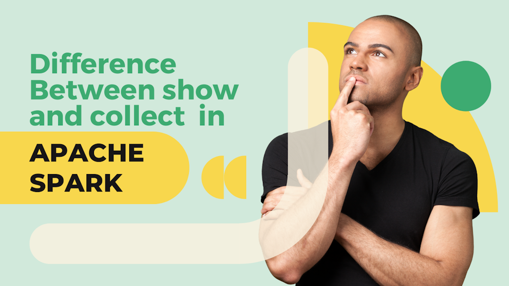 Difference Between show and collect in Apache Spark