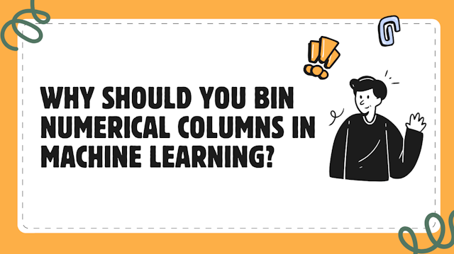 Why Should You Bin Numerical Columns in Machine Learning?